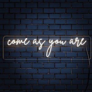 Custom Neon Sign, Minimalist Welcome Sign, Come as You Are, LED Neon ...