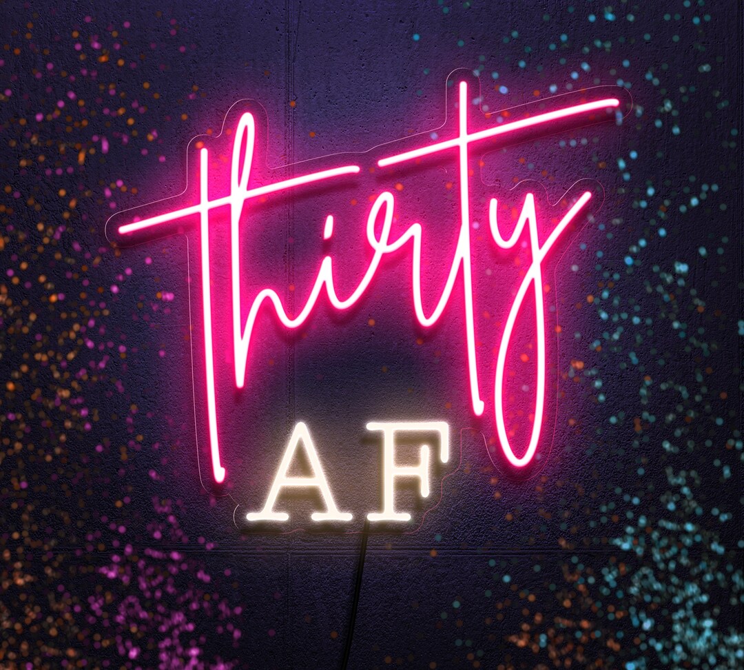 Custom Neon Sign, 30th Birthday Party Sign, Thirty AF, Custom LED Neon ...