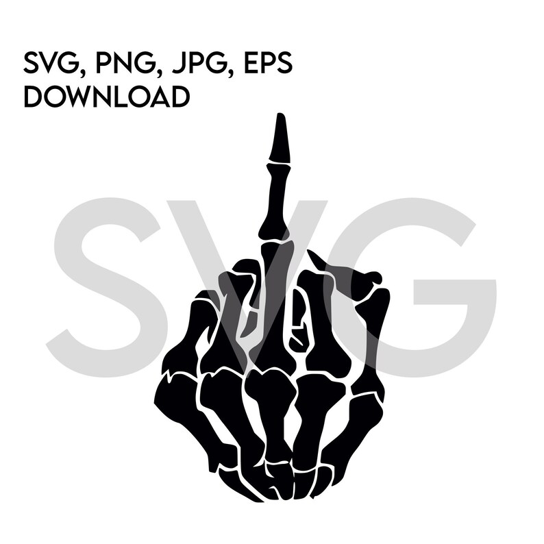 Skeleton F You Middle Finger SVG Instant Download, PNG, Eps, Jpg Digital Download, - Etsy