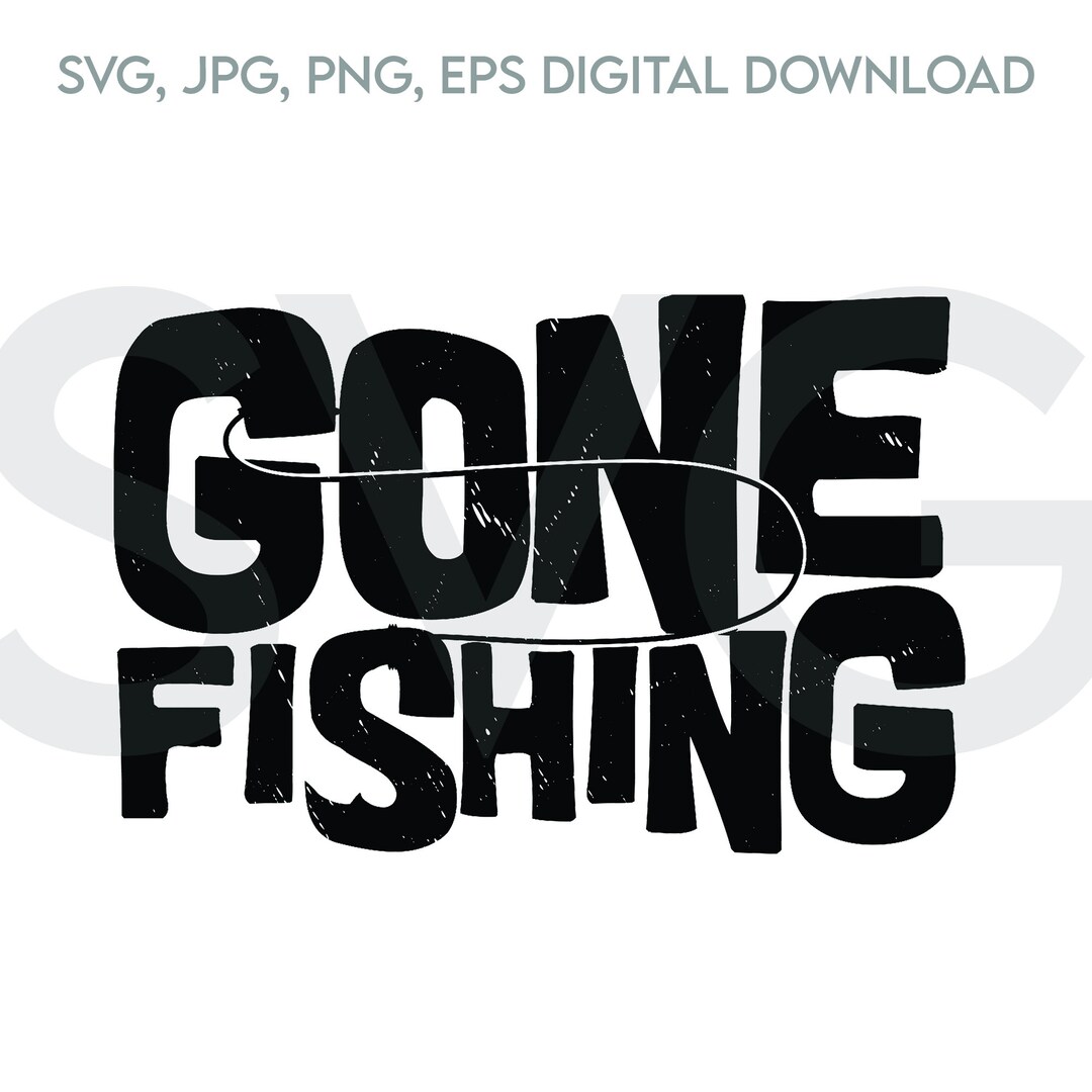 Gone Fishing, Angler, SVG Instant Download SVG, PNG, Eps, Jpg Digital ...