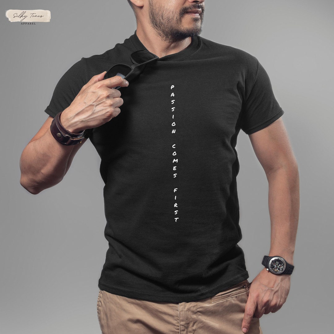 Minimalist Passion Shirt for Man, Passion Shirt, Passion Comes First ...
