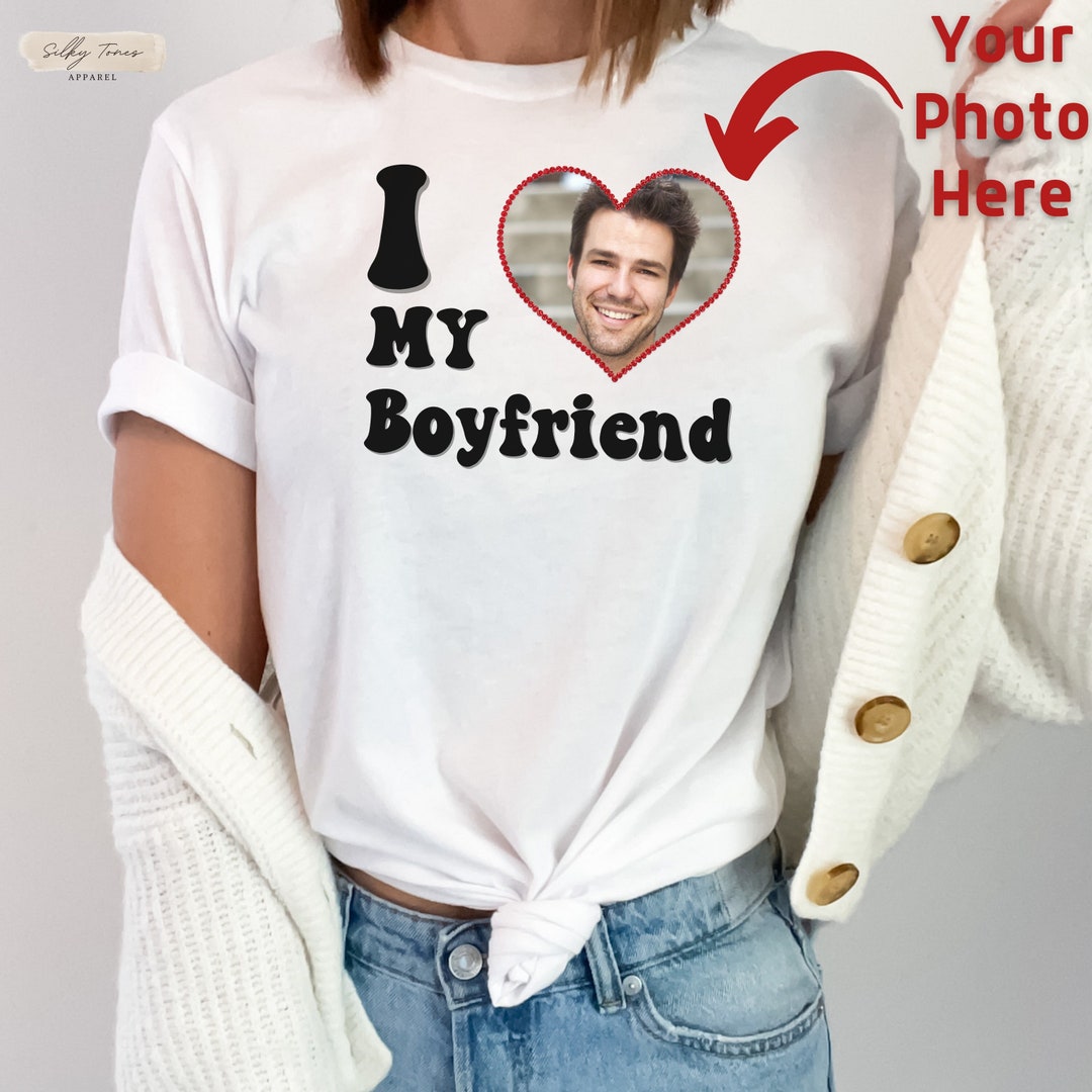 I Love My Boyfriend Custom Picture Shirt for Woman, Valentines Gift for ...