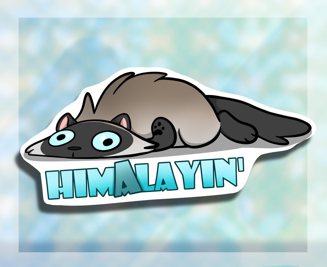 Himalayan Cat Sticker| Him A Layin' || Cat Humor - Etsy