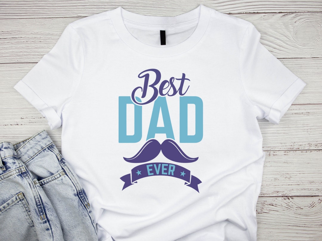 Best Dad Ever Svg, Daddy Svg, New Dad Svg, Old Dad Svg, Super Dad Svg ...