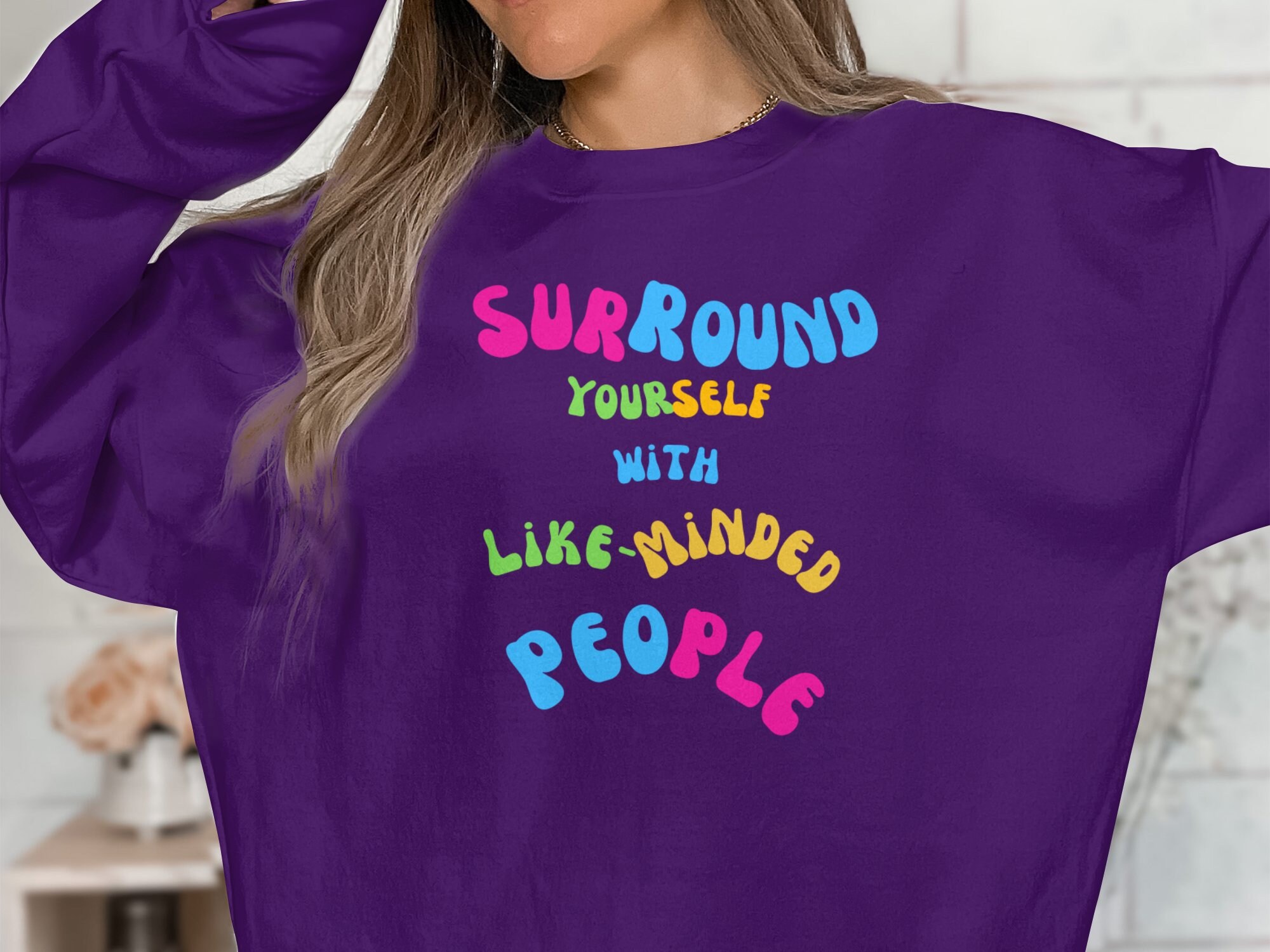 Surround Yourself With Like-minded People Colorful, Fun Sweatshirt ...