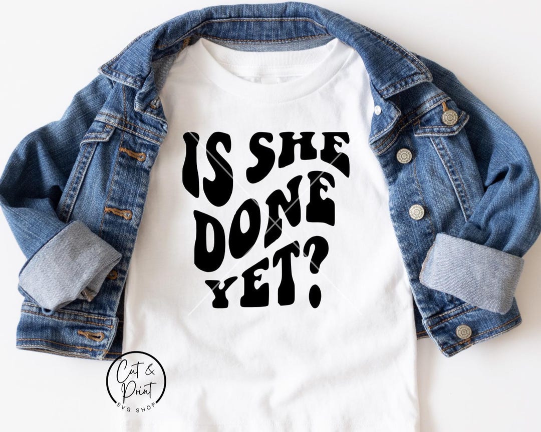 Is She Done yet SVG, is She Done yet Wavy Letters Svg, Brother or ...