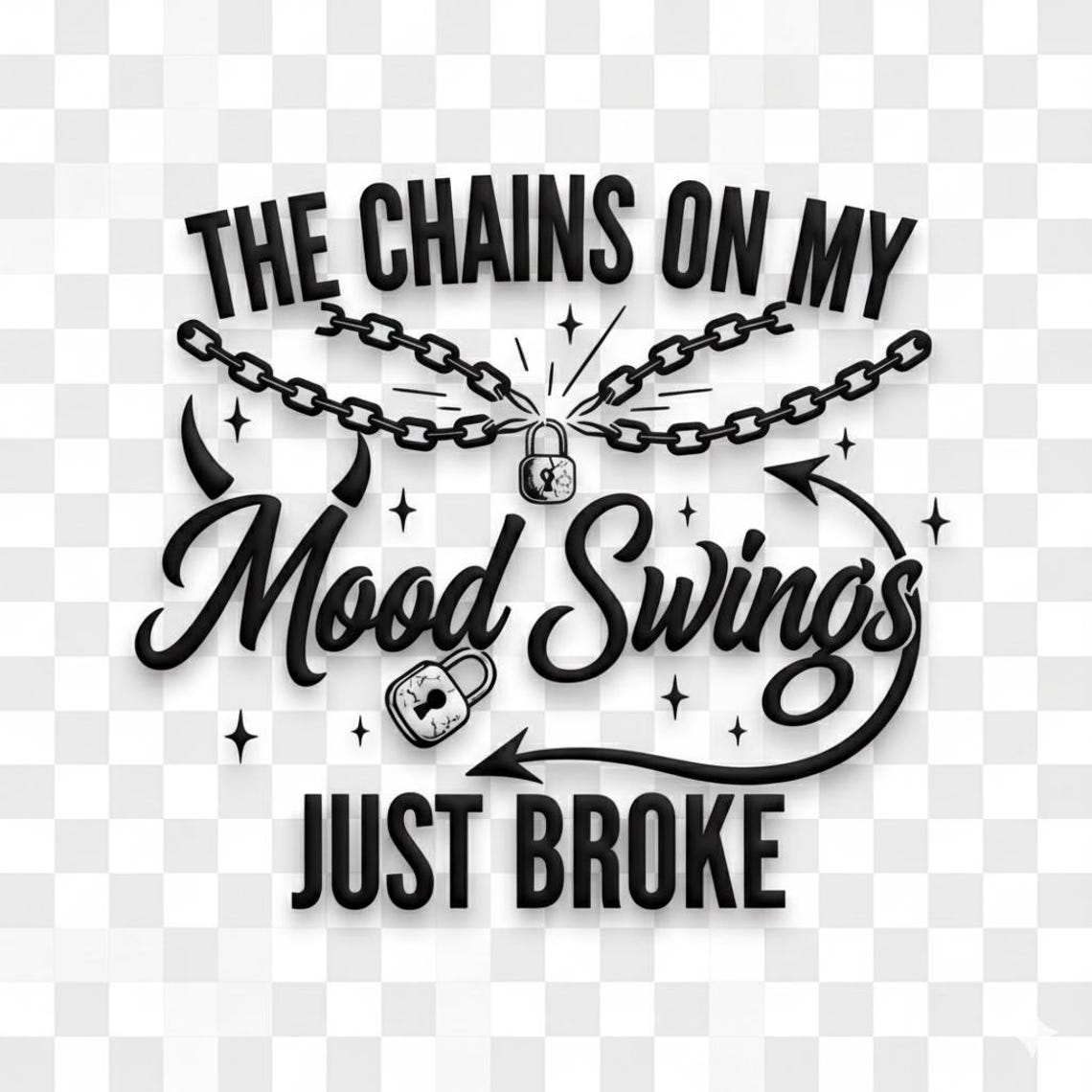 The Chains on My Mood Swing Just Broke SVG PNG New T-shirt Design - Etsy