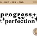 Progress Not Perfection SVG Cut File - Motivational Svg - Trendy Cute ...