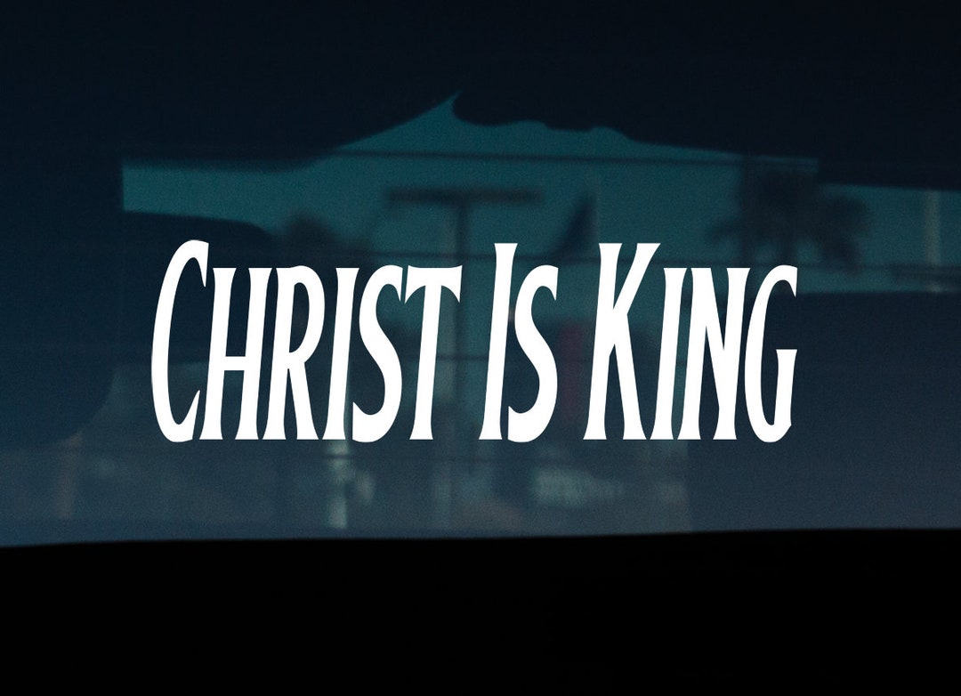 Christ is King Decal, Jesus Sticker, Faith Decal, Jesus is King Decal ...