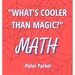 What's Cooler Than Magic? Math | Poster, Classroom, Math, Spiderman ...