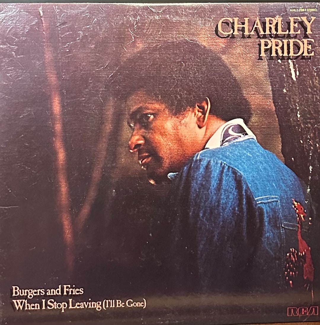Charlie Pride: Burgers and Fries. When I Stop Leaving (i'll Be Gone ...