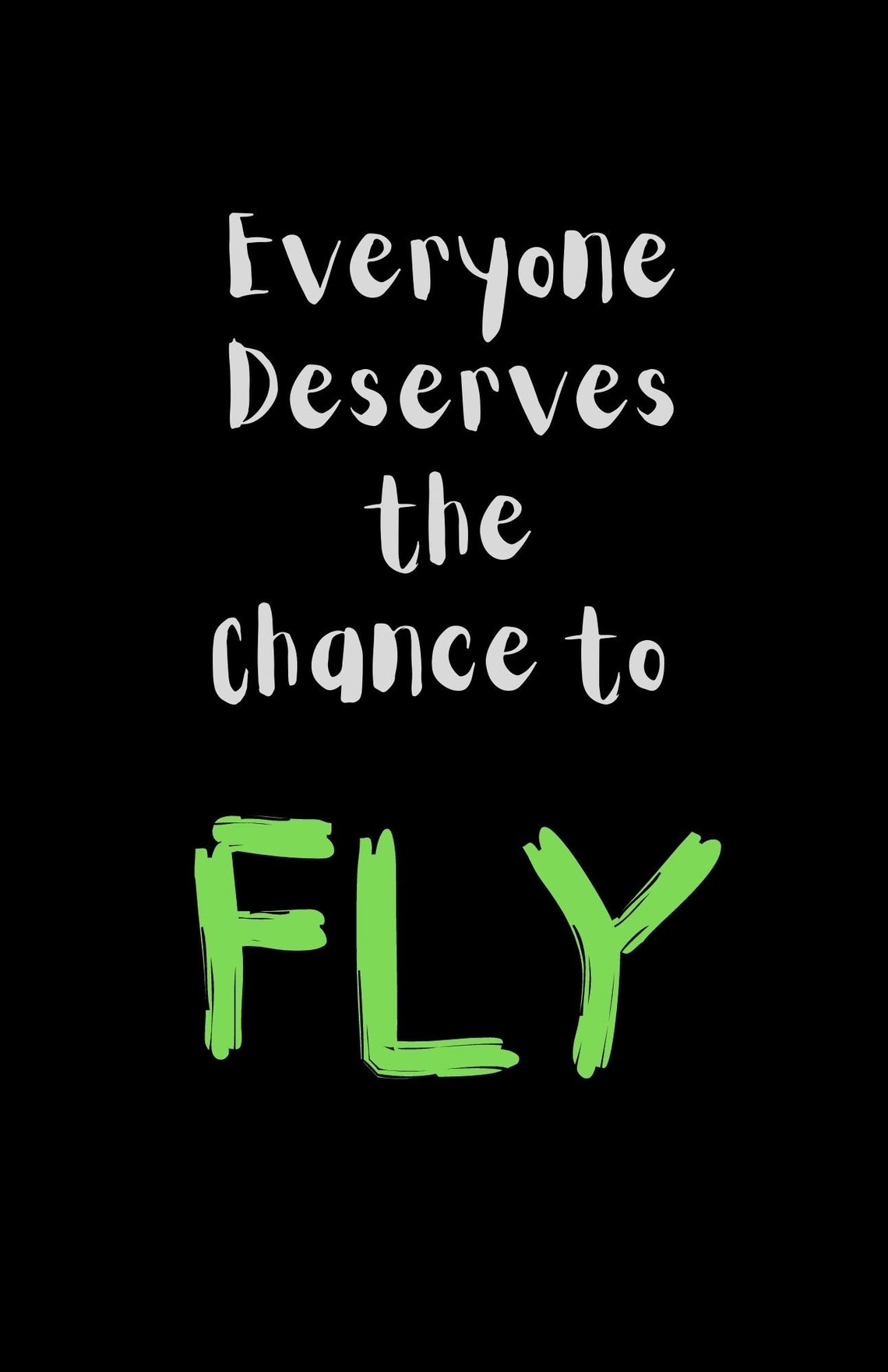 Everyone Deserves the Chance to Fly - Etsy