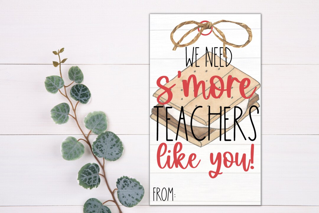 TEACHER GIFT TAGS - We Need S'more Teachers Like You! Thank You ...