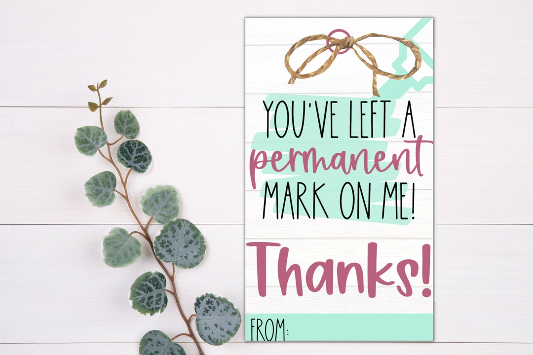 TEACHER GIFT TAGS - You've Left a Permanent Mark on Me | Teacher Tag ...
