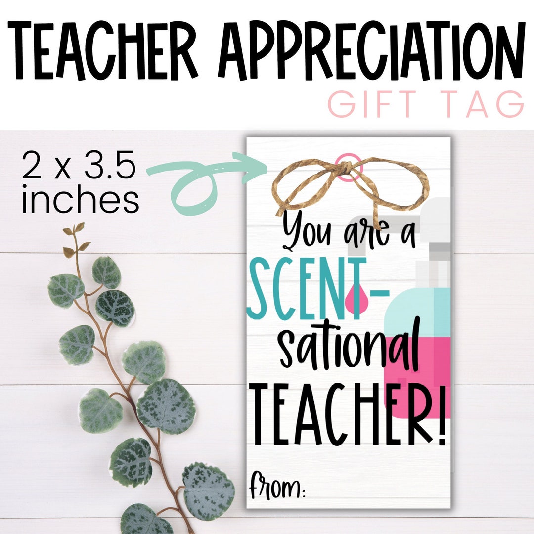 TEACHER GIFT TAGS - You Are a Scent-sational Teacher | Teacher Tag ...