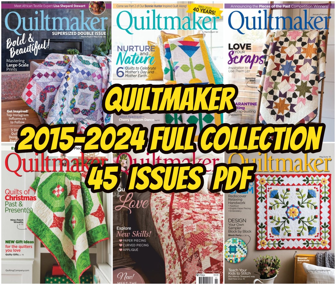 Quiltmaker Magazine 2015 2024 Full Collection Complete 45 Back Issues ...