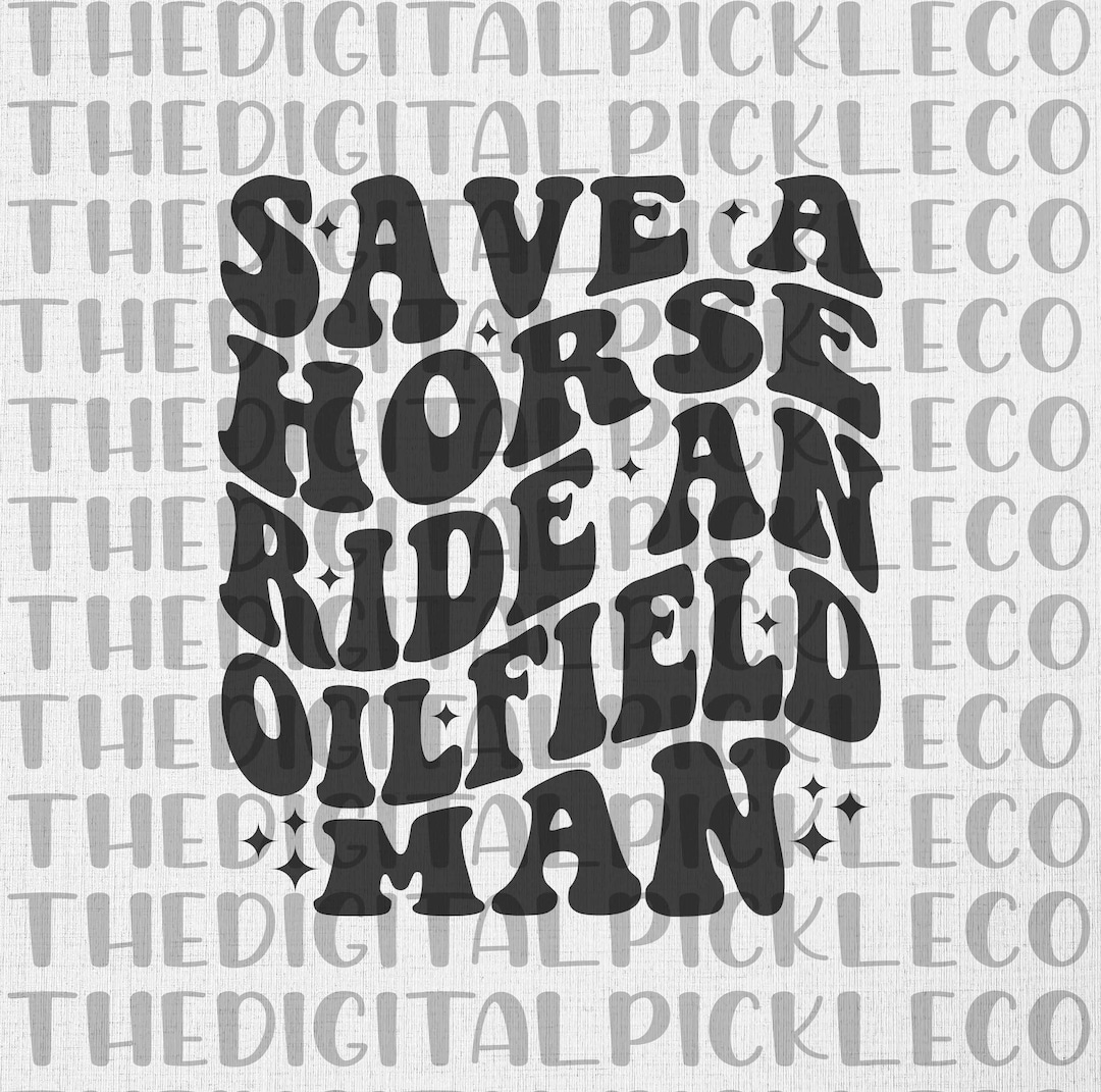 Save A Horse Ride an Oilfield Man |adult Humour|wavy|oilfield Lover ...