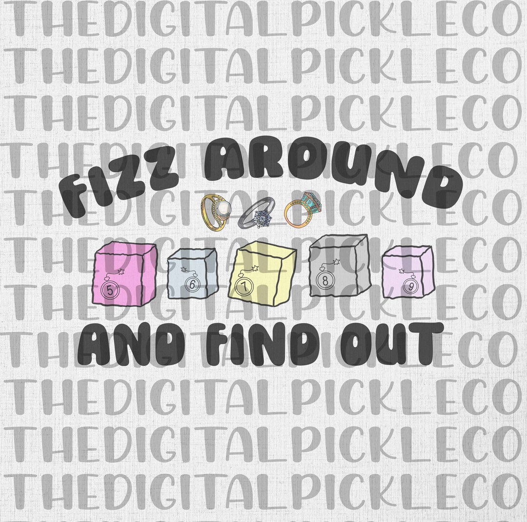 Fizz Around and Find Out |fizz|jewellery|fizzing Around|fizz Party| PNG ...