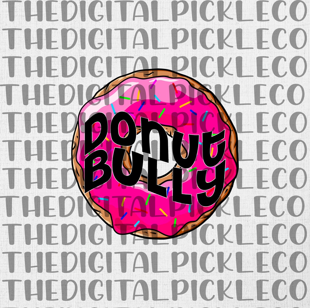 Donut Bully |pink Shirt Day| Anti Bully|donut|be Kind|choose Kindness ...
