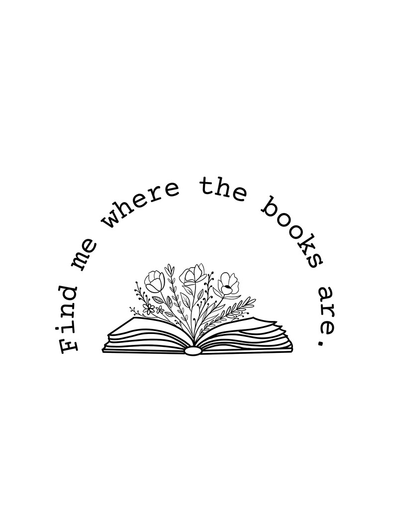 Find Me Where the Books Are Graphic | PNG and SVG Files | High Quality ...