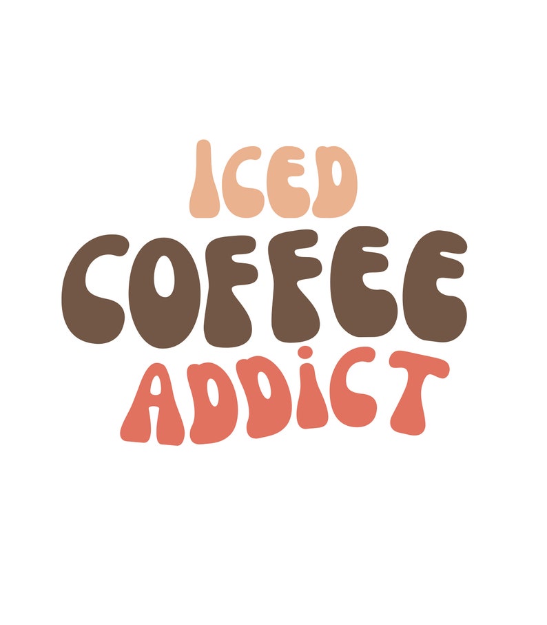 Colorful Iced Coffee Addict Graphic | PNG and SVG Files | High Quality ...