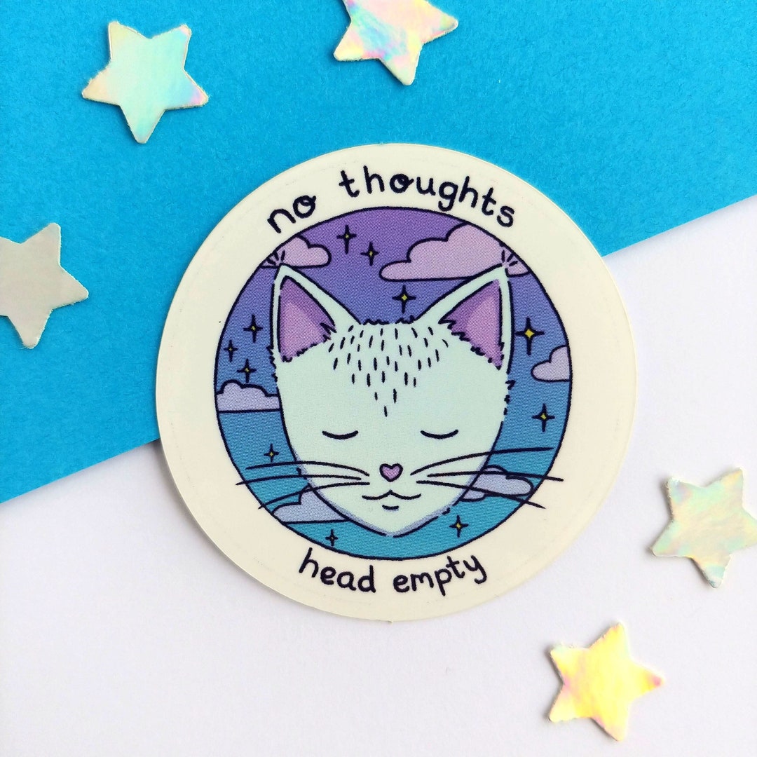Cat no Thoughts, Head Empty Circular Glossy Vinyl Sticker / Cute Memes ...
