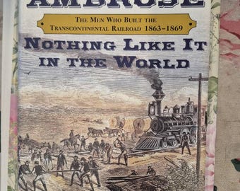 Nothing Like It in the World, the Men Who Built the Transcontinental ...
