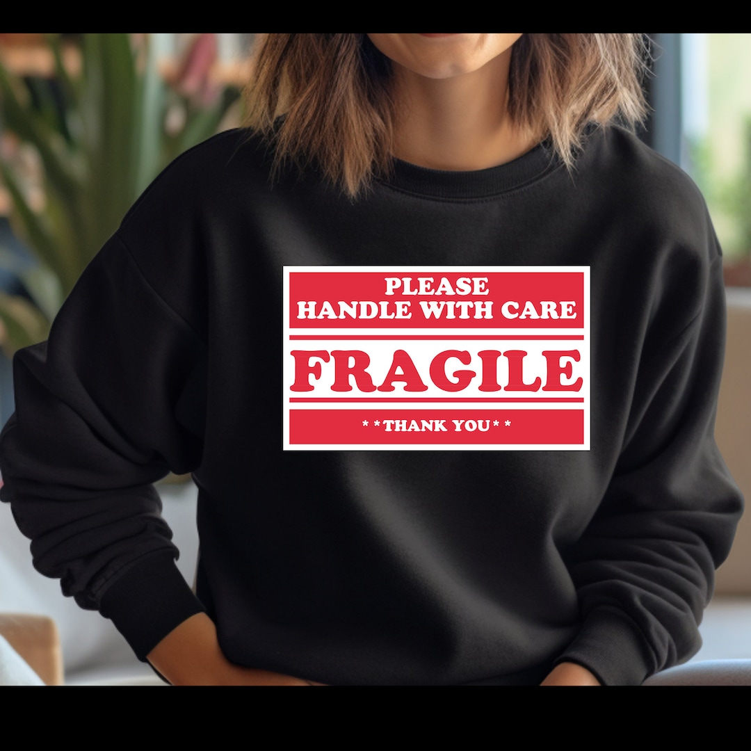 Awesome Fragile Handle With Care Sweatshirt - Etsy