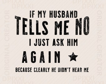 If My Husband Tells Me No PNG - Etsy