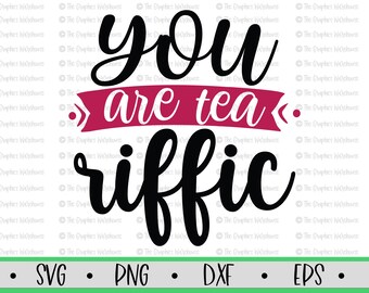 You Are Tea Riffic Svg - Etsy