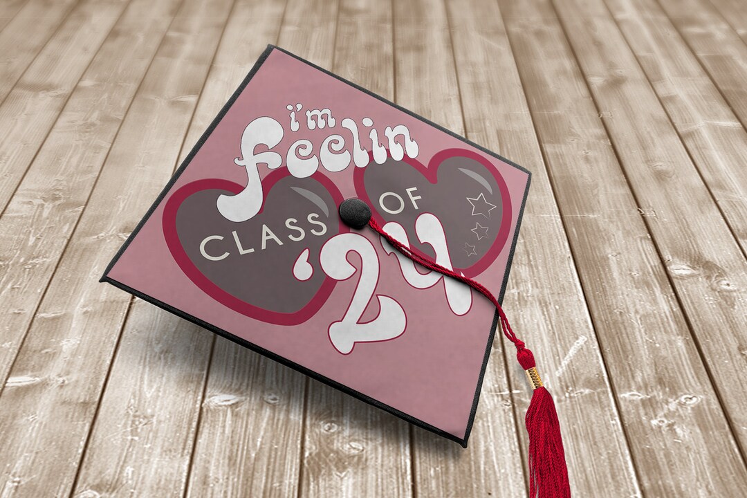 Printable i'm Feeling Class of '24 Graduation Cap Cover & Decoration - Etsy
