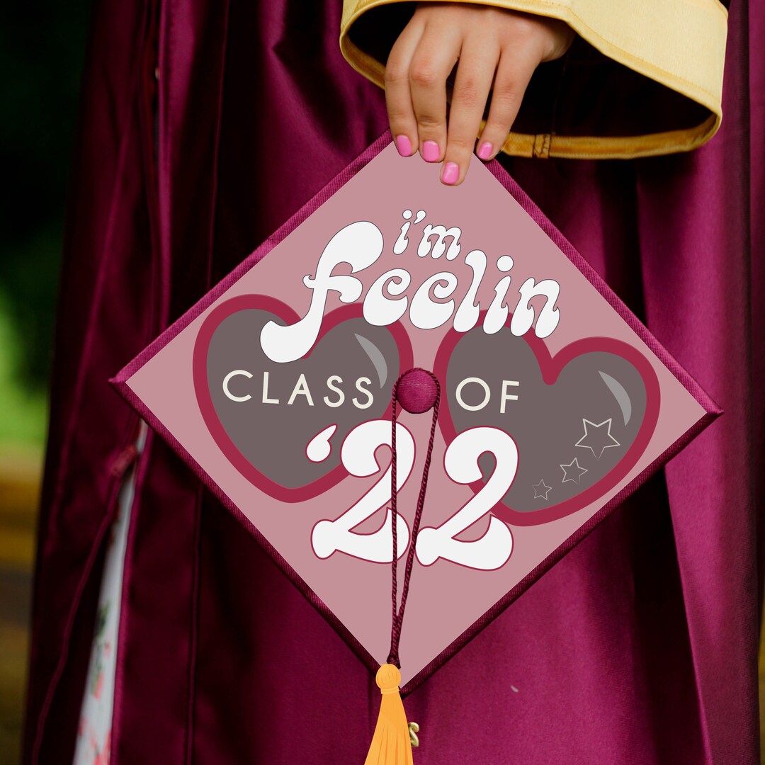 Printable i'm Feeling Class of '22 Graduation Cap Cover & Decoration ...