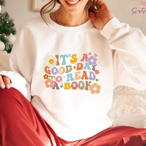 Its A Good Day to Read Bookish Sweatshirt Book Shirt Reading - Etsy