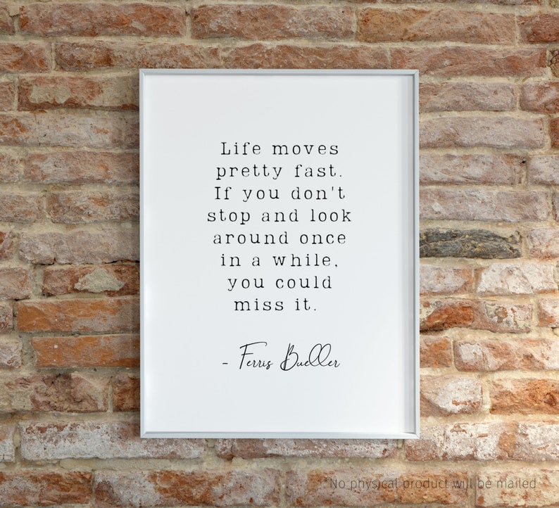 Life Moves Pretty Fast, Ferris Bueller Quote, Wall Art, Printable Art ...