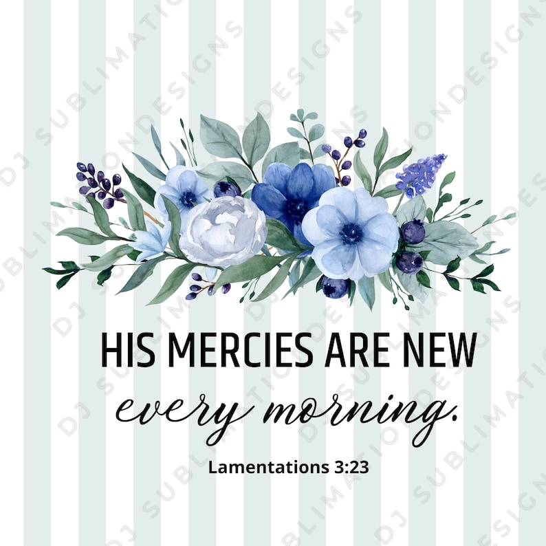 His Mercies Are New Every Morning Png/mercies Are New Png/lamentations 3 23 Png/png His Mercies ...