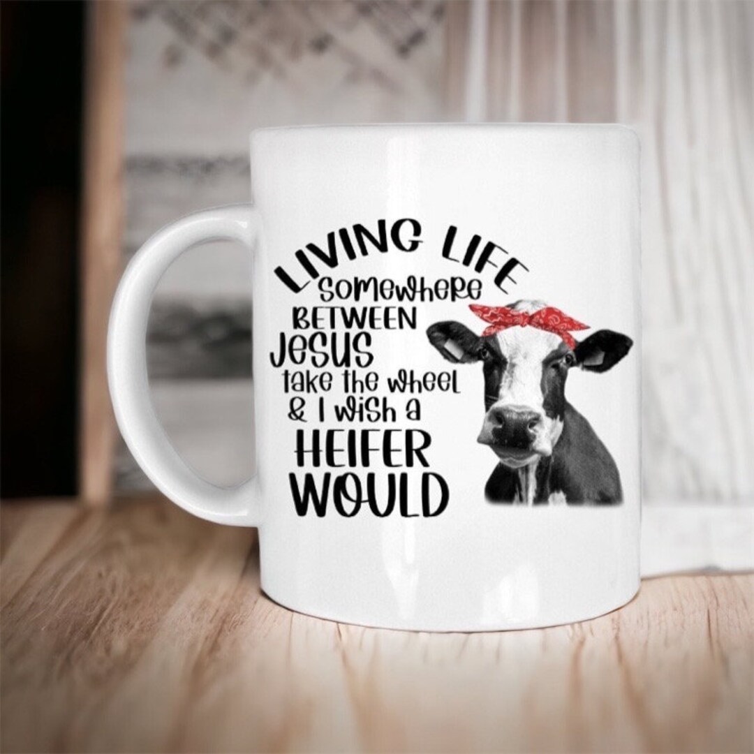Cow Living Life Somewhere Between Jesus Take the Wheel and I Wish a ...