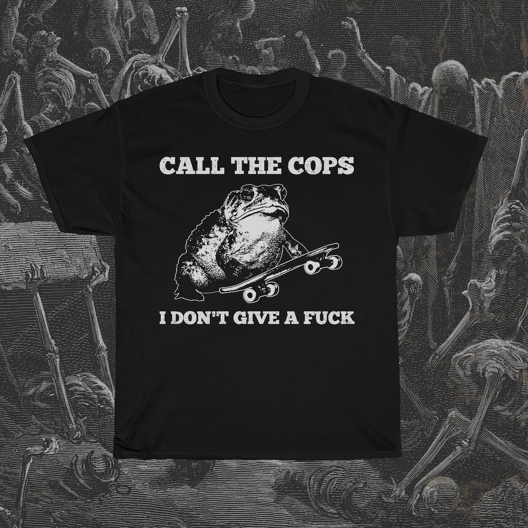 Call the Cops Frog Shirt, ACAB T-shirt, Anarchist Shirt, Funny Frog T ...