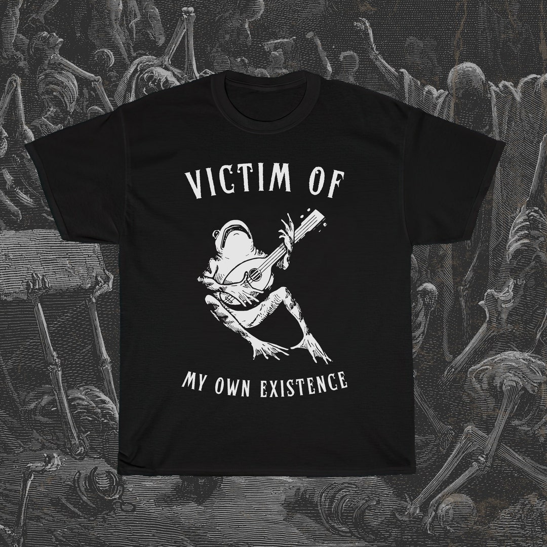 Victim of My Own Existence, Existentialism Shirt, Funny Frog Shirt ...