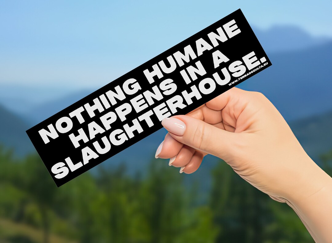 Nothing Humane Happens in a Slaughterhouse Sticker, Animal Liberation ...