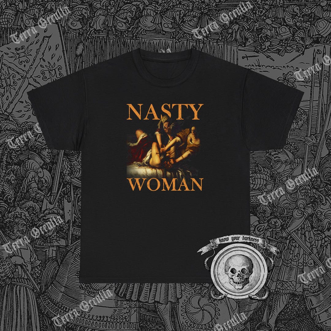 Nasty Woman Shirt, Judith Slaying Holofernes, Oil Painting T-shirt ...