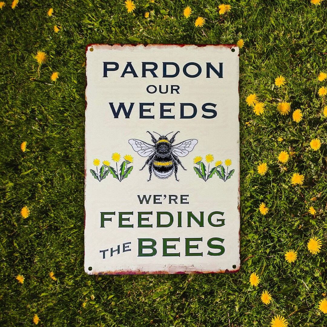 Pardon Our Weeds, We're Feeding the Bees Sign / Garden Sign / No Mow ...