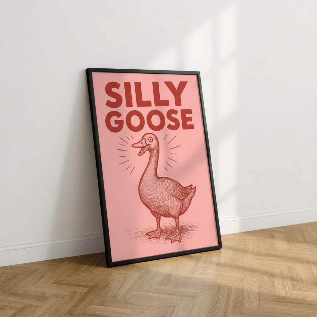 Silly Goose Poster | Funny Wall Art Print | Animal Art - Etsy