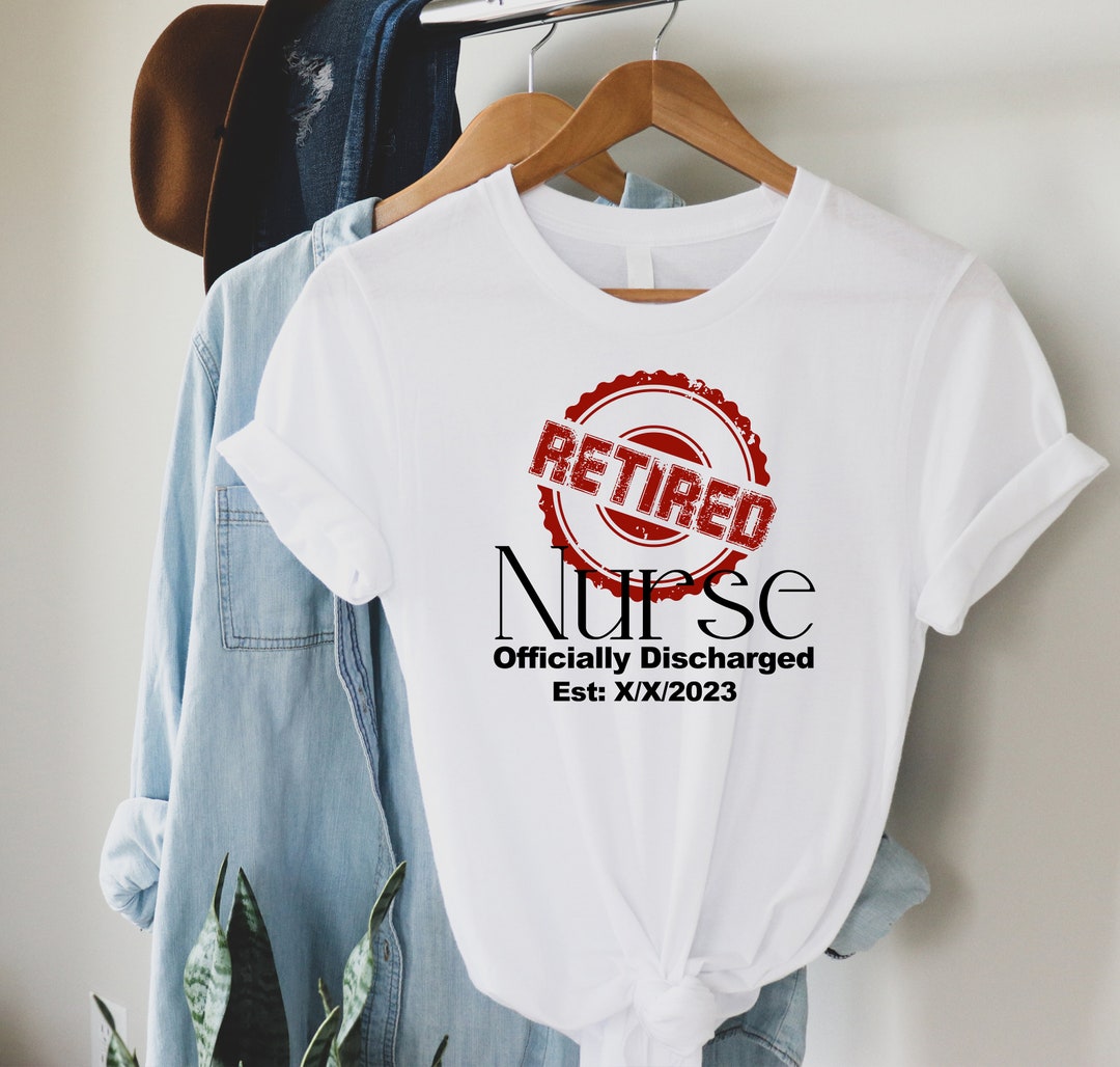 Retired Nurse Officially Discharged Retirement Party T-shirt,women ...