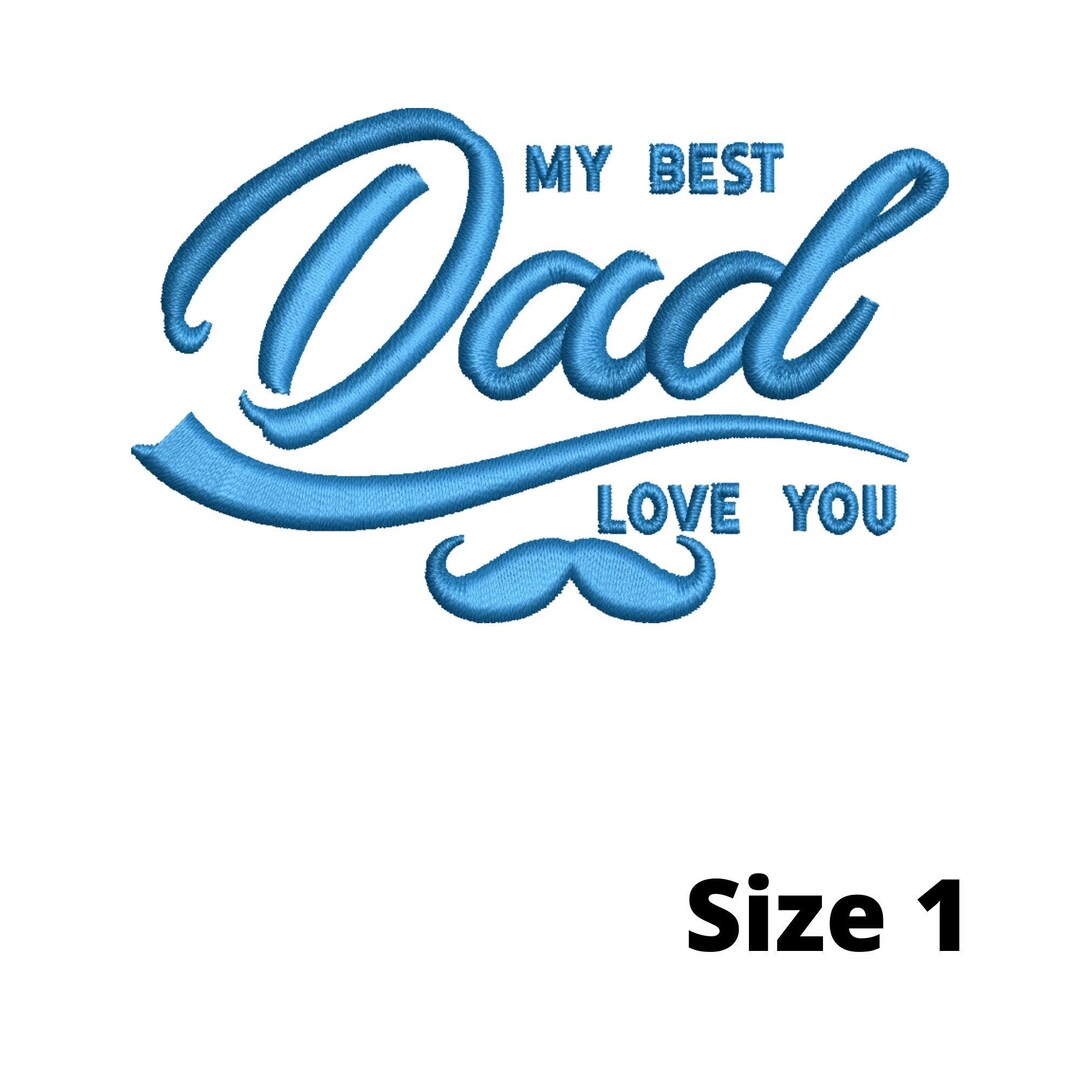 Fathers Day Embroidery Design, Best Dad Machine Embroidery, Love You ...