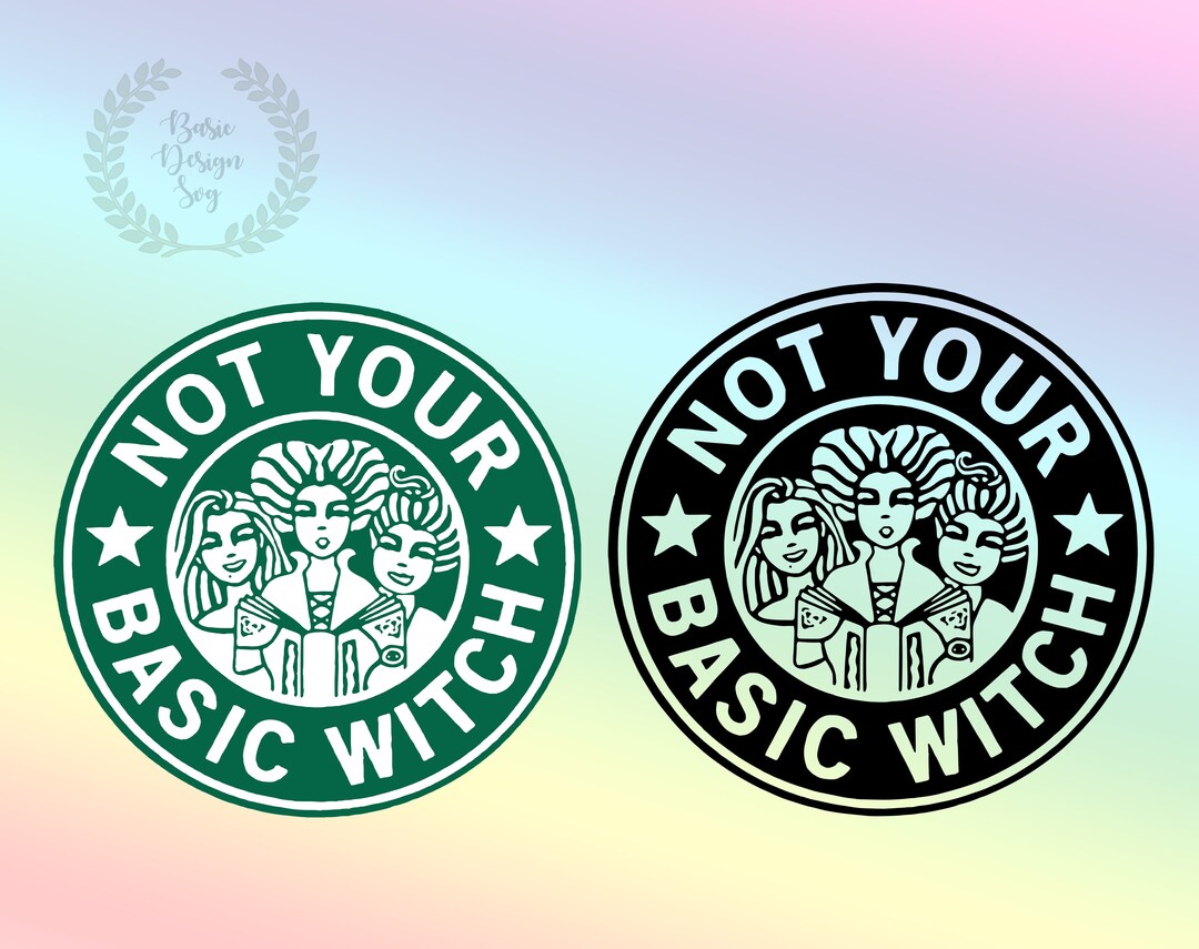 Not Your Basic Witch Svg, Starbucks Skeleton Svg Clipart, Halloween Png ...