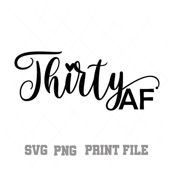 Prints thirty af svg digital download thirty svg birthday svg 30th ...