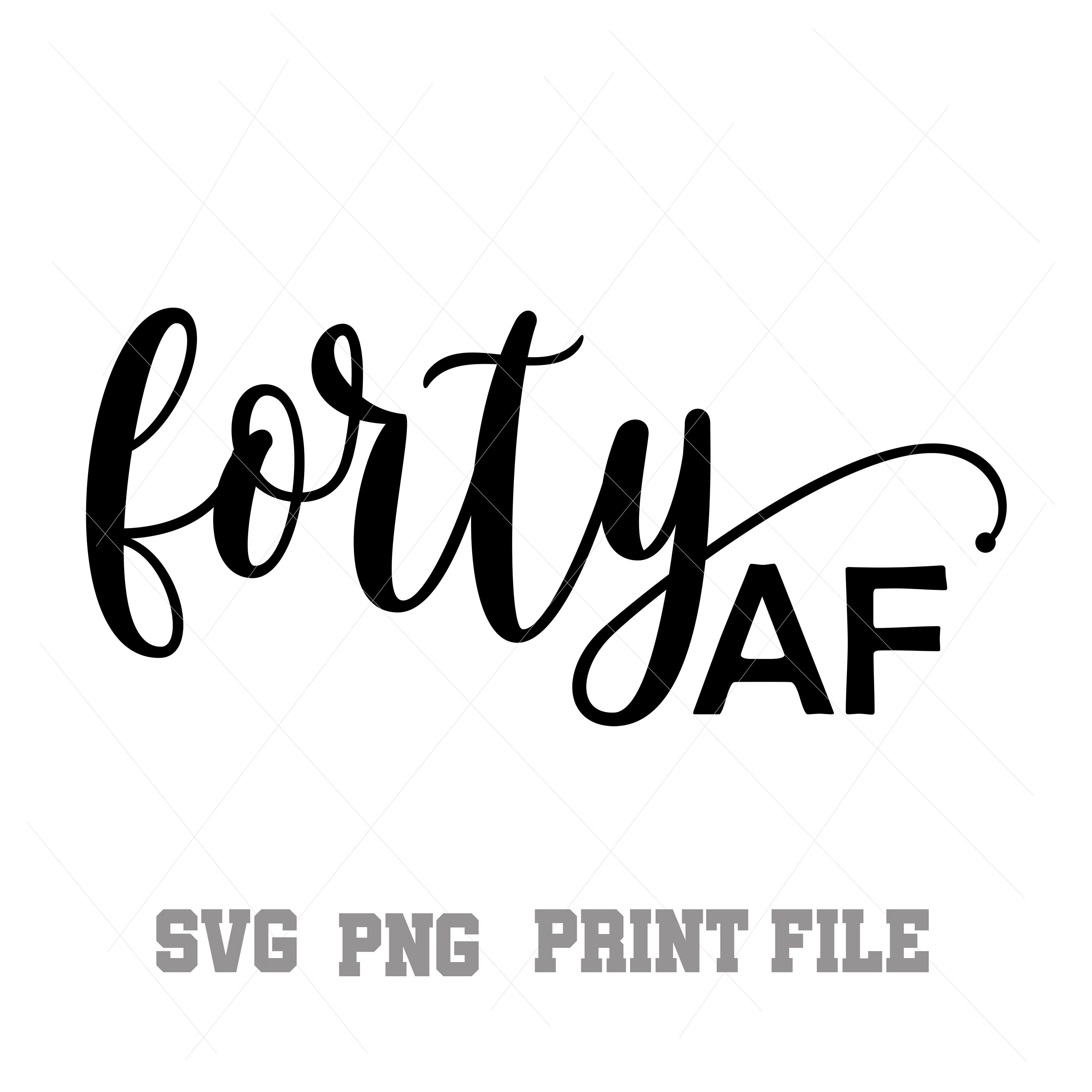 Commercial Use 40th Birthday SVG PNG Personal Use Forty AF Squad Svg ...