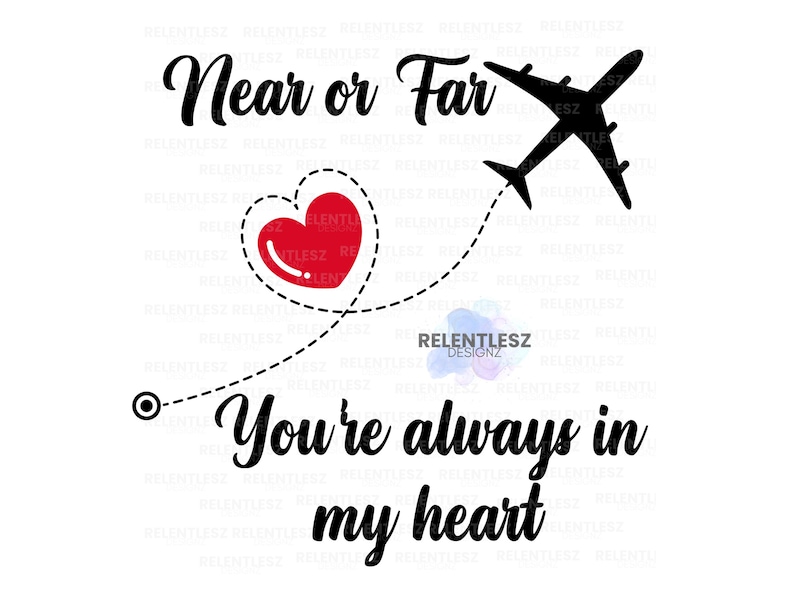 Near or Far Valentines Svg, Png, Transfer, Dtf, Sublimation, Love, Vday ...
