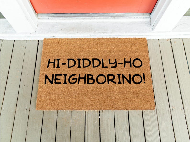 Hi Diddly Ho Neighborino Doormat: Funny TV Show Inspired Welcome Mat - Etsy