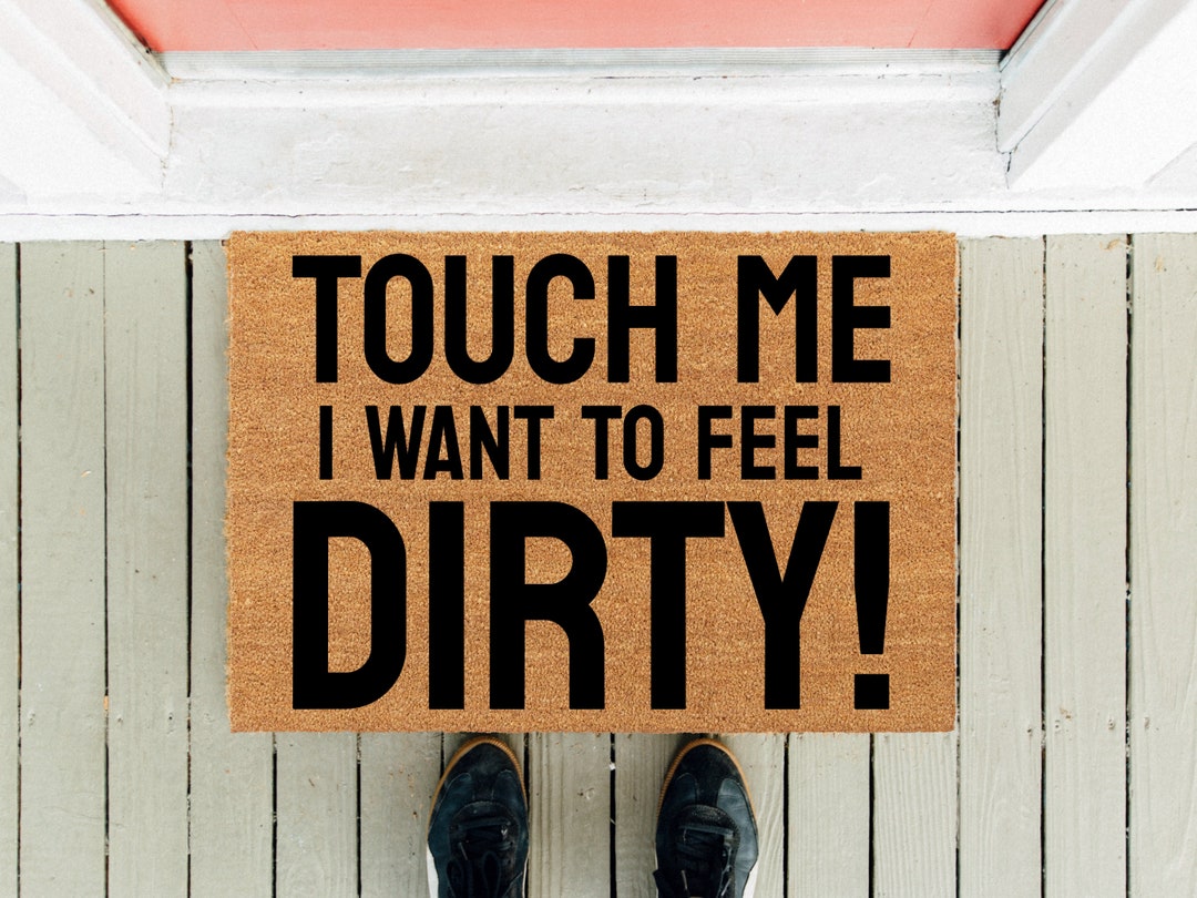 Touch Me I Want to Feel Dirty Doormat: Funny Welcome Mat - Etsy